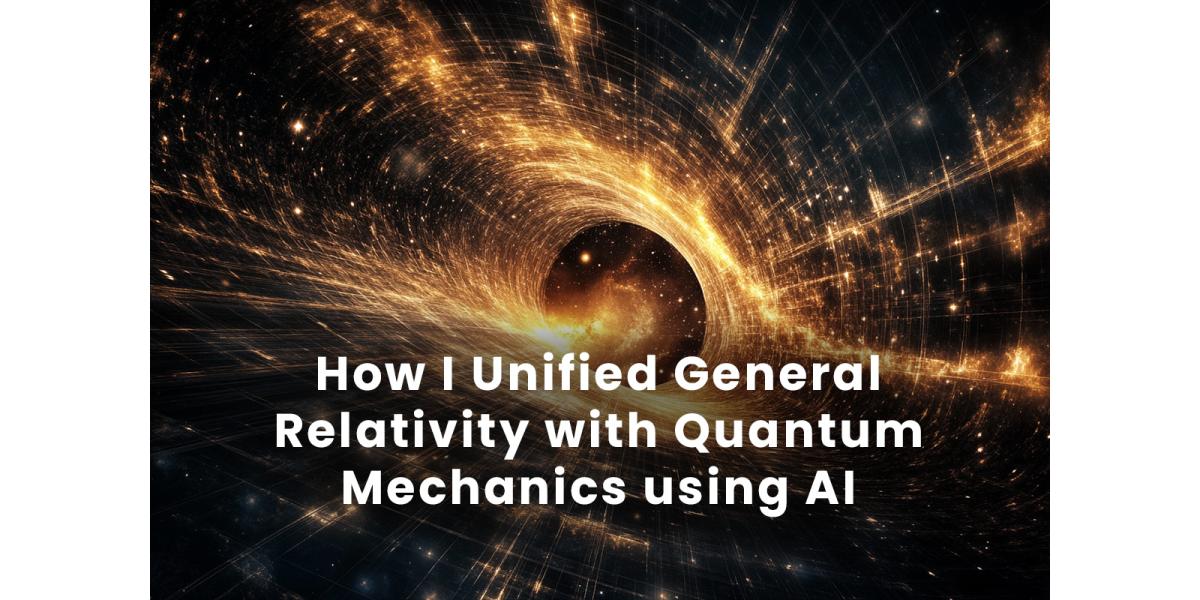 How I Unified General Relativity with Quantum Mechanics (Grand Unification With AI)